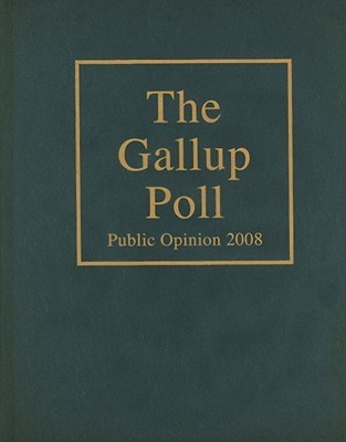 The Gallup Poll: Public Opinion 2008 by Alec M. Gallup | Goodreads