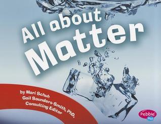 All about Matter (Science Builders) by Mari Schuh | Goodreads