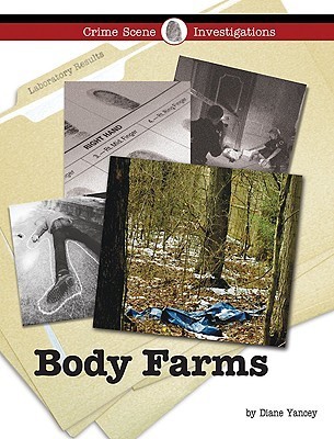 Body Farms (Crime Scene Investigations) by Diane Yancey | Goodreads