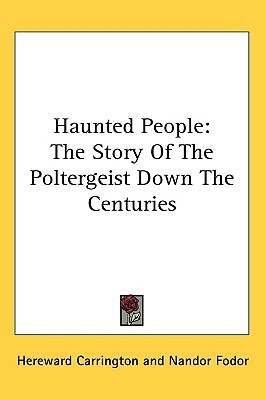 Haunted People: The Story Of The Poltergeist Down The Centuries by ...