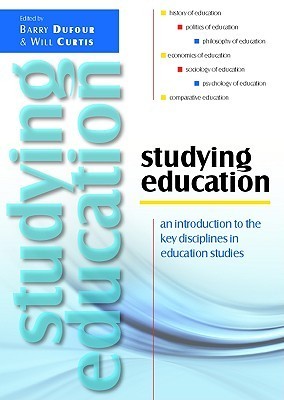 Studying Education: An Introduction to the Key Disciplines in Education ...