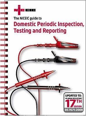 The NICEIC Guide to Domestic Periodic Inspection, Testing and Reporting ...