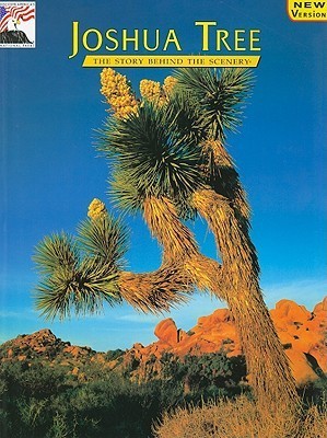 Joshua Tree: The Story Behind the Scenery by Delcie Vuncannon | Goodreads