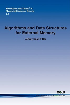 Algorithms and Data Structures for External Memory (Foundations and Trends by Associate ...