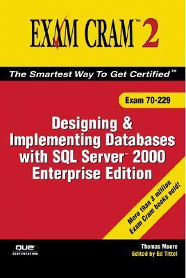 Exam Cram 2: Designing And Implementing Databases With SQL Server 2000 Enterprise Edition by ...