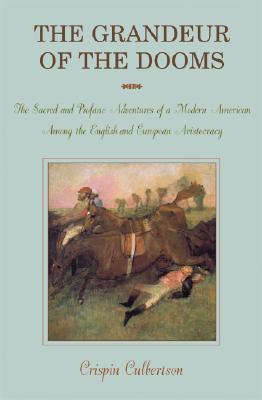 Grandeur of the Dooms: Sacred and Profane Adventures of a Modern ...
