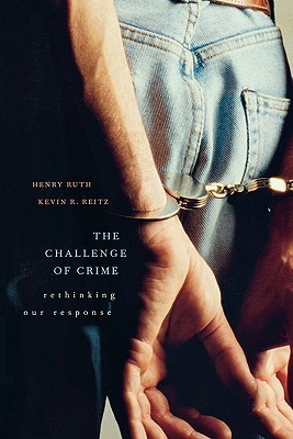 The Challenge of Crime: Rethinking Our Response by Henry Ruth | Goodreads