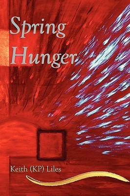 Spring Hunger by K.P. Liles | Goodreads