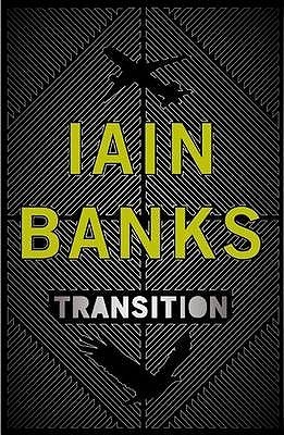Transition by Iain Banks | Goodreads