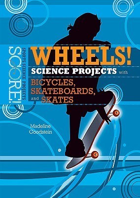 Wheels! Science Projects With Bicycles, Skateboards, and Skates by ...