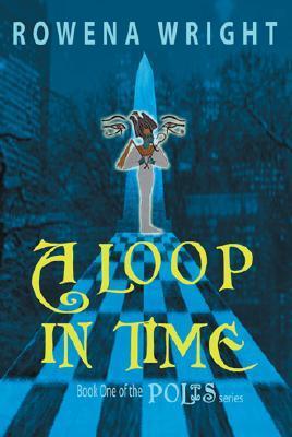 A Loop in Time (Polis, Bk. 1) by Rowena Wright | Goodreads