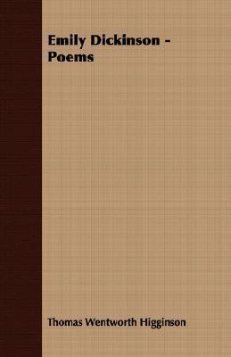 Poems by Emily Dickinson - Three Series, Complete: With an Introductory ...