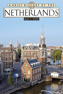 A Brief History of the Netherlands by Paul F. State | Goodreads