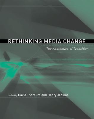 Rethinking Media Change: The Aesthetics of Transition by David Thorburn ...