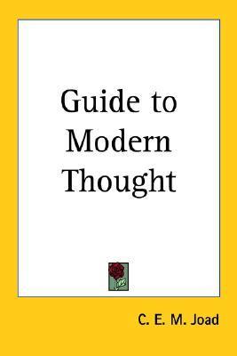 Guide to Modern Thought by C.E.M. Joad | Goodreads