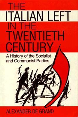 The Italian Left in the Twentieth Century: A History of the Socialist ...