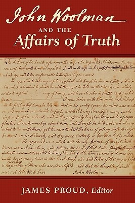 John Woolman and the Affairs of Truth by John Woolman | Goodreads