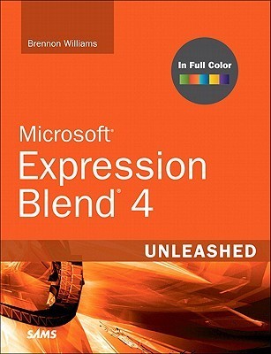 Microsoft Expression Blend 4 Unleashed by Brennon Williams | Goodreads