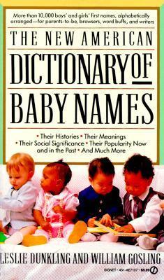 The New American Dictionary of Baby Names by Leslie Dunkling | Goodreads