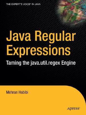 Java Regular Expressions: Taming the java.util.regex Engine by Mehran ...