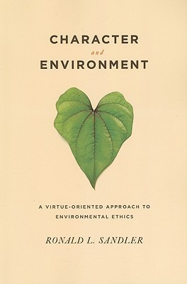 Character and Environment: A Virtue-Oriented Approach to Environmental ...