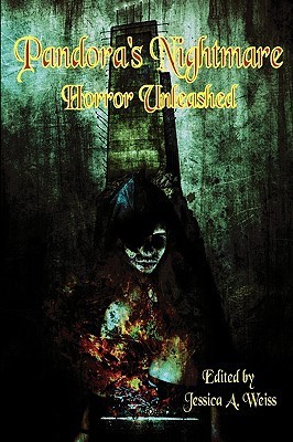 Pandora's Nightmare: Horror Unleashed by Jessica A. Weiss | Goodreads