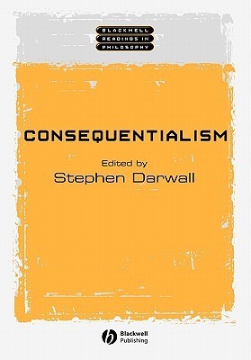 Consequentialism by Stephen Darwell | Goodreads