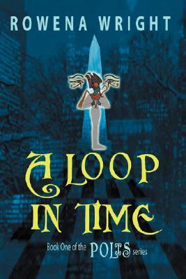 A Loop in Time (Polis) by Rowena Wright | Goodreads