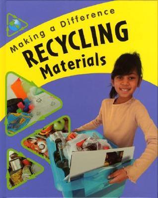 Recycling Materials (Making a Difference) by Sue Barraclough | Goodreads