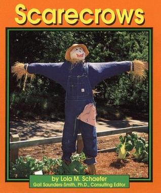 Scarecrows by Lola M. Schaefer | Goodreads