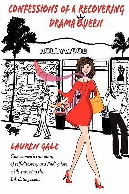 Confessions of a Recovering Drama Queen by Lauren Gale | Goodreads
