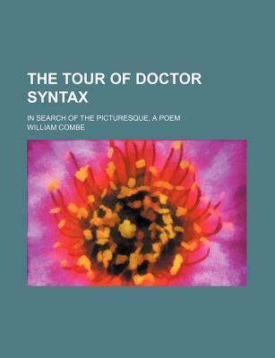 The Tour of Doctor Syntax in Search of the Picturesque, a Poem by ...