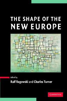 The Shape of the New Europe by Ralf Rogowski | Goodreads