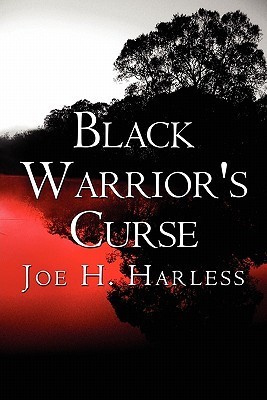 Black Warrior's Curse by Joe Harless | Goodreads