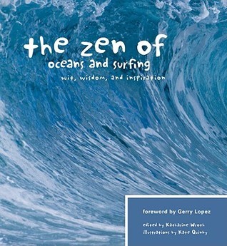 The Zen of Oceans & Surfing: Wit, Wisdom, and Inspiration by Katharine ...