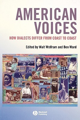 American Voices: How Dialects Differ from Coast to Coast by Walt ...