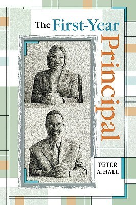 The First-Year Principal by Peter A. Hall | Goodreads
