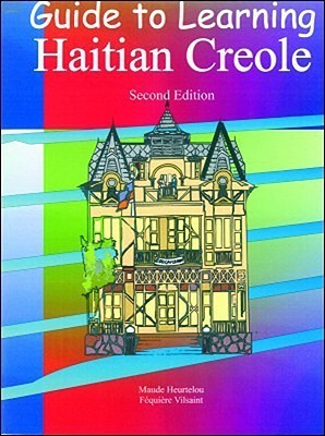 Guide to Learning Haitian Creole by Maude Heurtelou | Goodreads