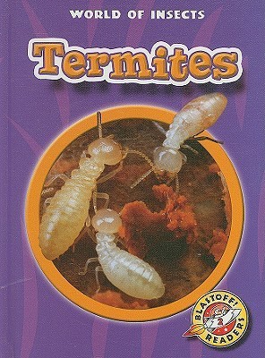 Termites (Blastoff! Readers: World of Insects) by Martha E.H. Rustad ...