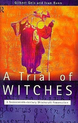 A Trial of Witches: A Seventeenth Century Witchcraft Prosecution by ...