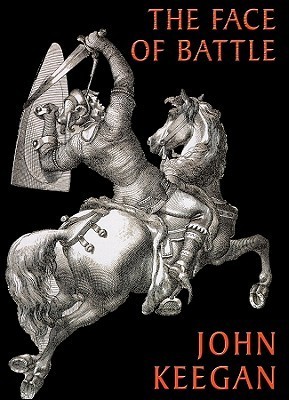 The Face of Battle (Library Edition) by John Keegan | Goodreads