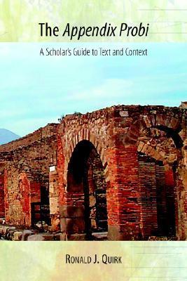 The Appendix Probi: A Scholar's Guide to Text and Context by Ronald, J ...