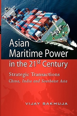 Asian Maritime Power in the 21st Century: Strategic Transactions China ...