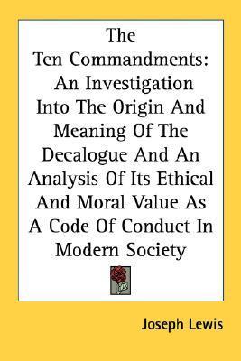 The Ten Commandments: An Investigation Into The Origin And Meaning Of ...