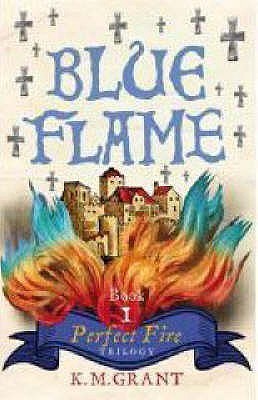 Blue Flame (Perfect Fire Trilogy, #1) by K.M. Grant | Goodreads