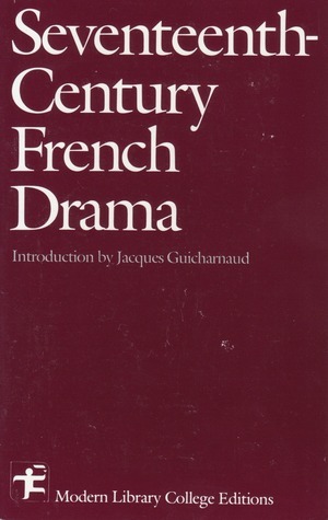 Seventeenth-Century French Drama by Jacques Guicharnaud | Goodreads