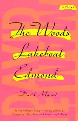 The Woods / Lakeboat / Edmond by David Mamet | Goodreads
