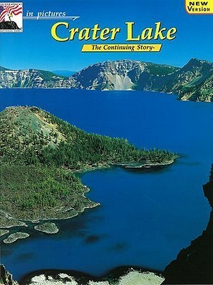 in pictures Crater Lake: The Continuing Story by Stephen R. Mark ...