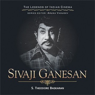 SIVAJI GANESAN by S. Theodore Baskaran | Goodreads