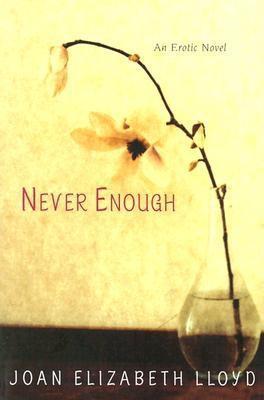 Never Enough by Joan Elizabeth Lloyd | Goodreads